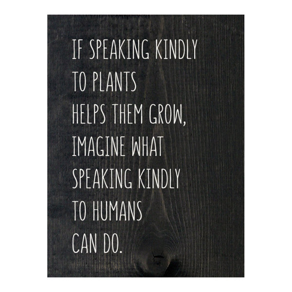 Trinx If Speaking Kindly To Plants Helps Them Grow, Imagine What ...