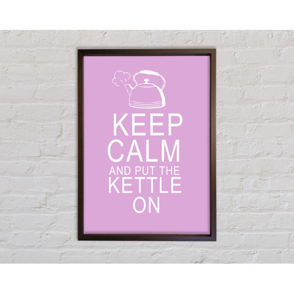 Happy Larry Kitchen Quote Keep Calm And Put The Kettle On Pink Framed ...