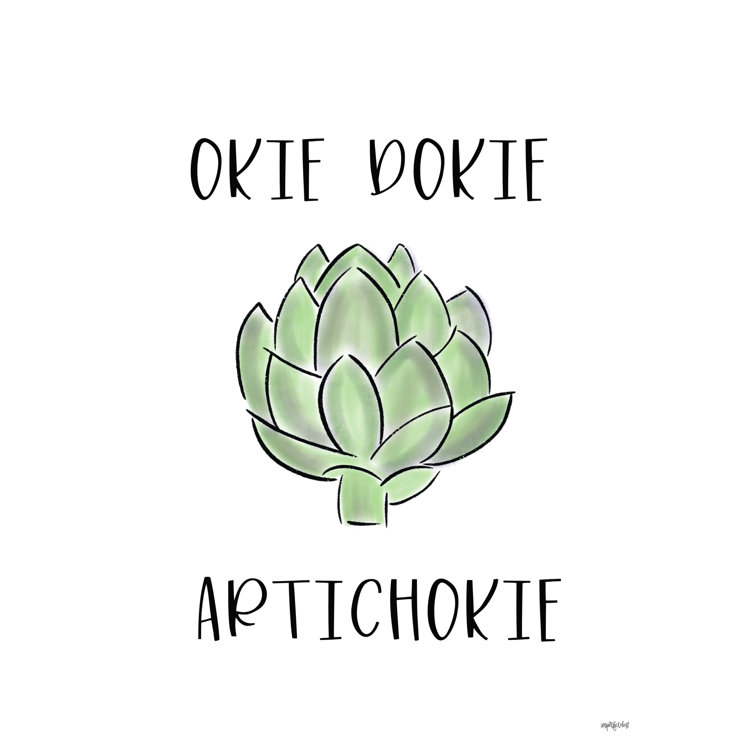 Trinx Okie Dokie Artichokie On Canvas Print | Wayfair