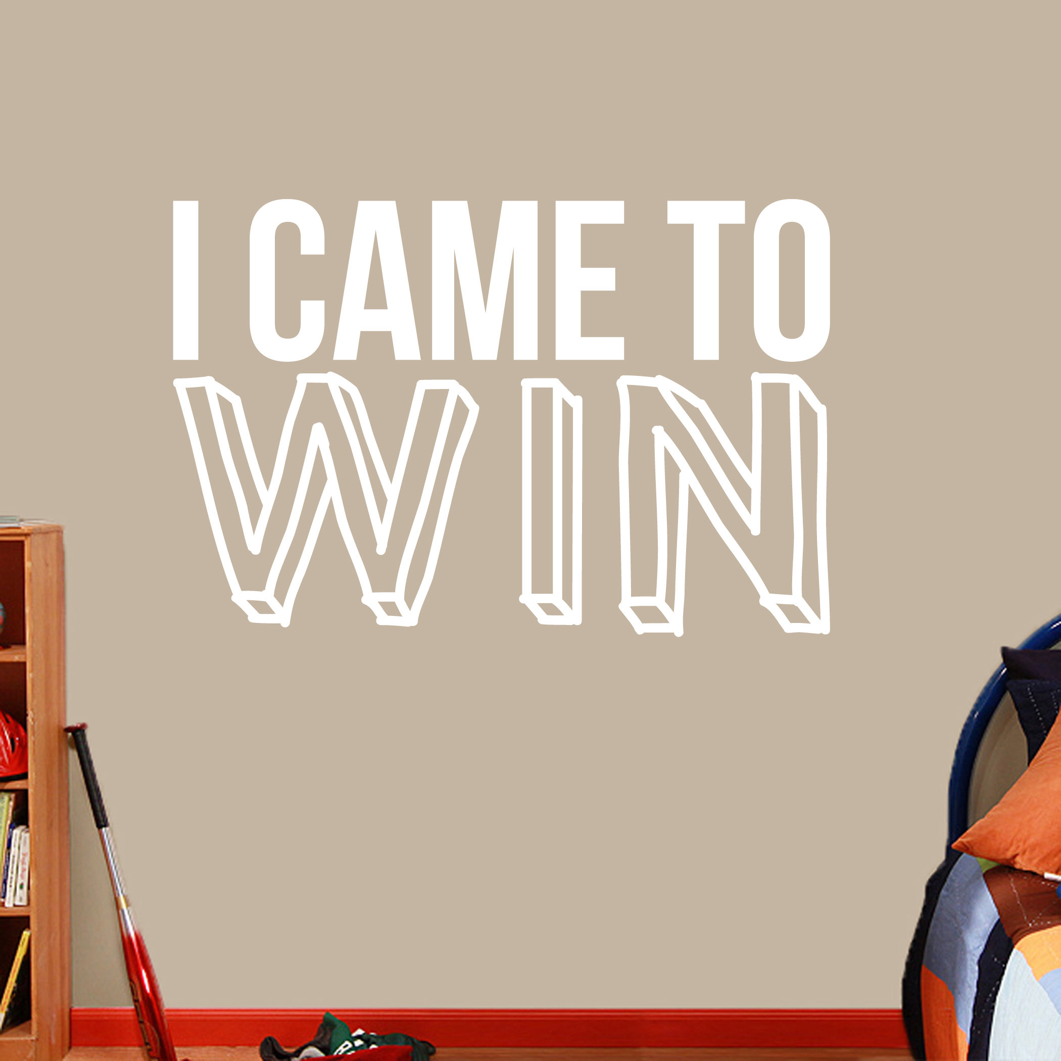 Ebern Designs I Came to Win Wall Decal | Wayfair