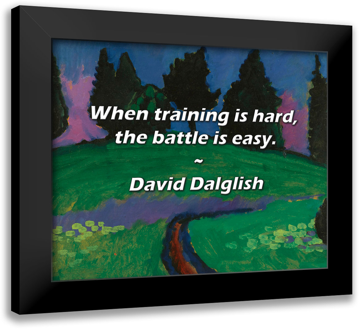 Trinx David Dalglish Quote: When training is hard, the battle is easy ...