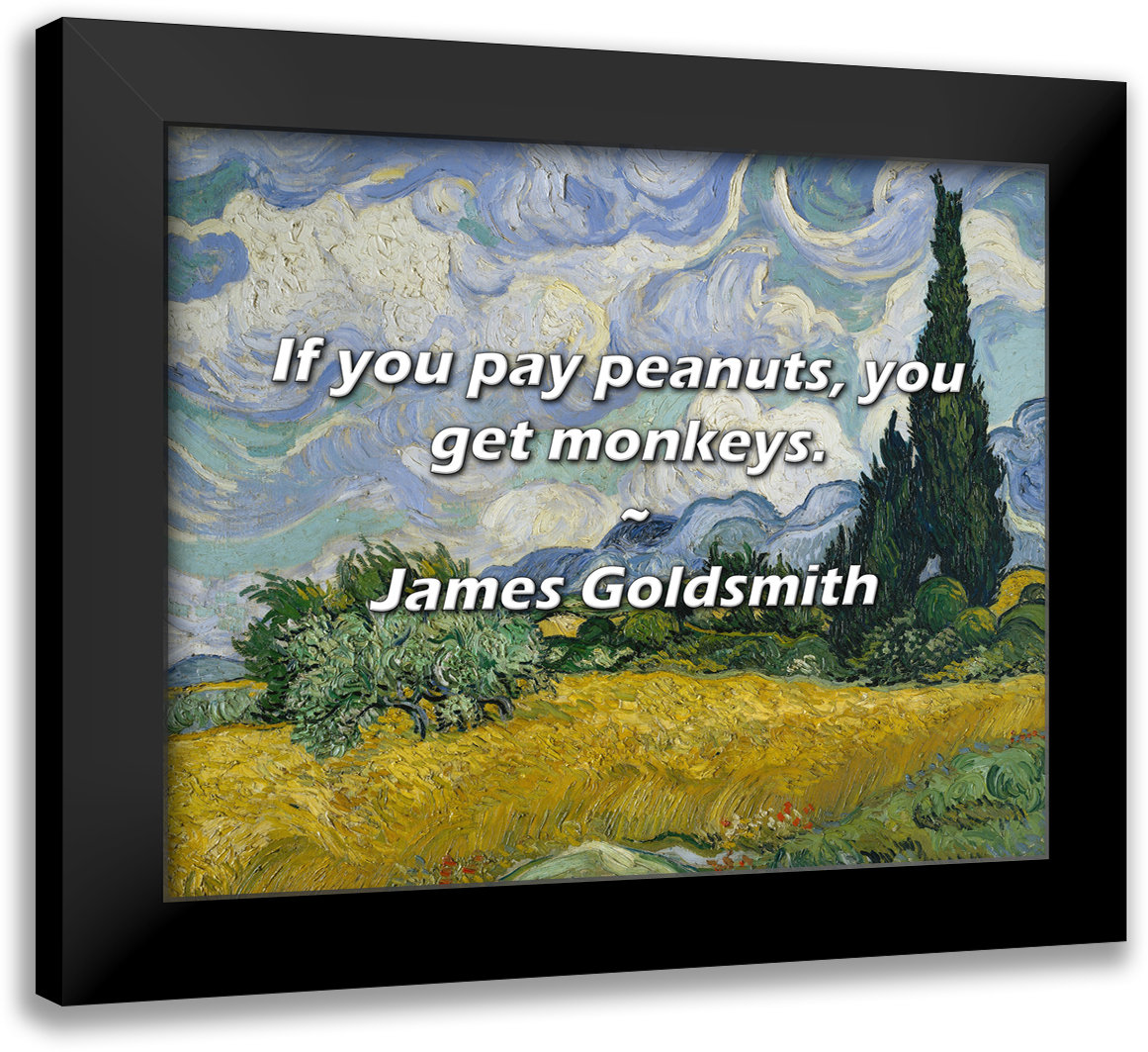 Latitude Run® James Goldsmith Quote: If you pay peanuts, you get ...
