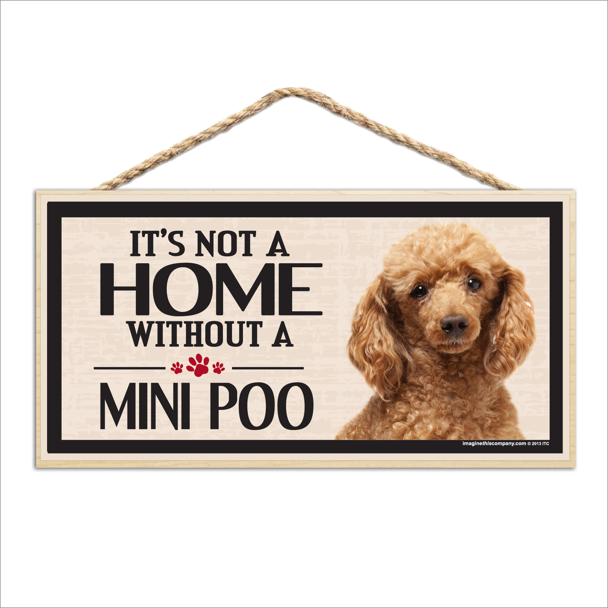 Imagine This Company It's Not a Home without Our Mini Poo Wood Breed ...