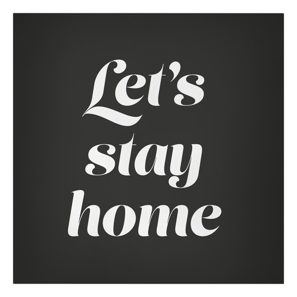 Bilderwelten Let's Stay Home Typo by No Artist - Wrapped Canvas Print ...