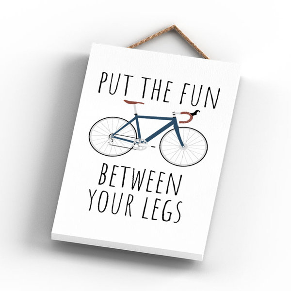 Happy Larry Cycling Put the Fun Between Your Legs Wall Décor | Wayfair ...