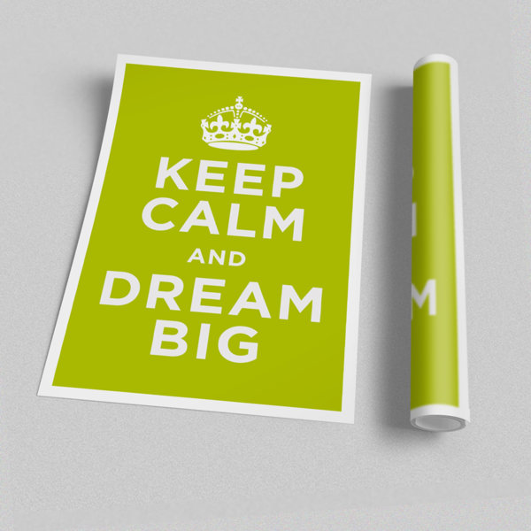 East Urban Home Keep Calm Dream Big - No Frame Typography | Wayfair.co.uk