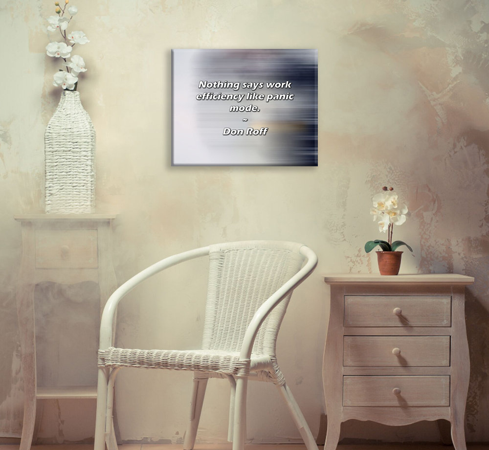 Astoria Grand Artsy Quote "Nothing says work efficiency like panic mode ...