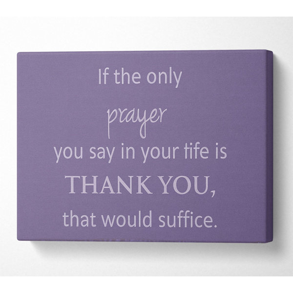 Happy Larry Home Quote If The Only Prayer You Say In Your Life Lilac ...