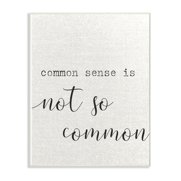 Wrought Studio " Common Sense Not So Common " by Daphne Polselli | Wayfair