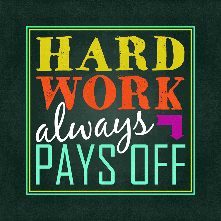 Trinx Hard Work Always Pays Off Colourful On Canvas Print - Wayfair Canada
