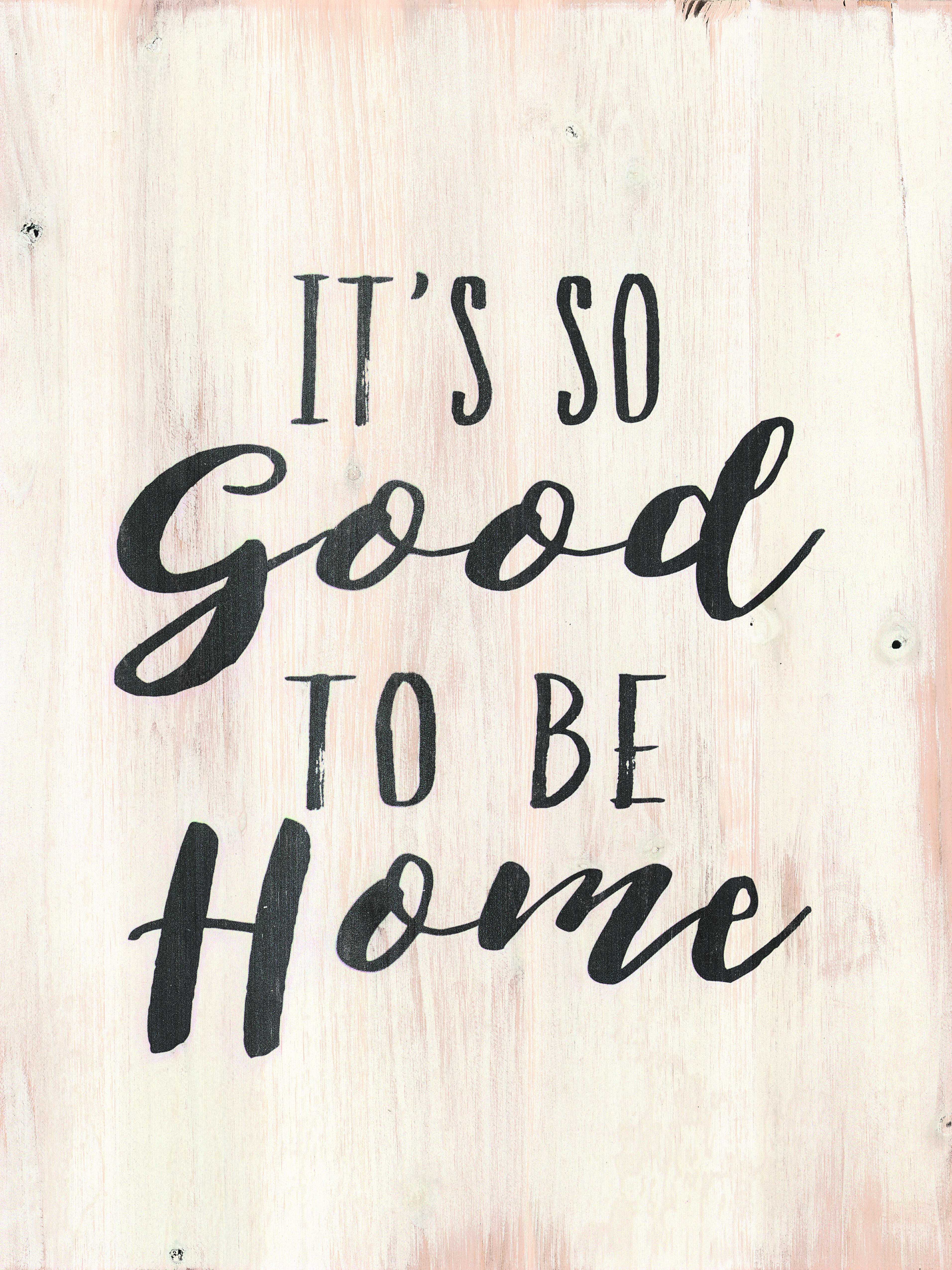 Trinx Its So Good to be Home - Wrapped Canvas Print | Wayfair