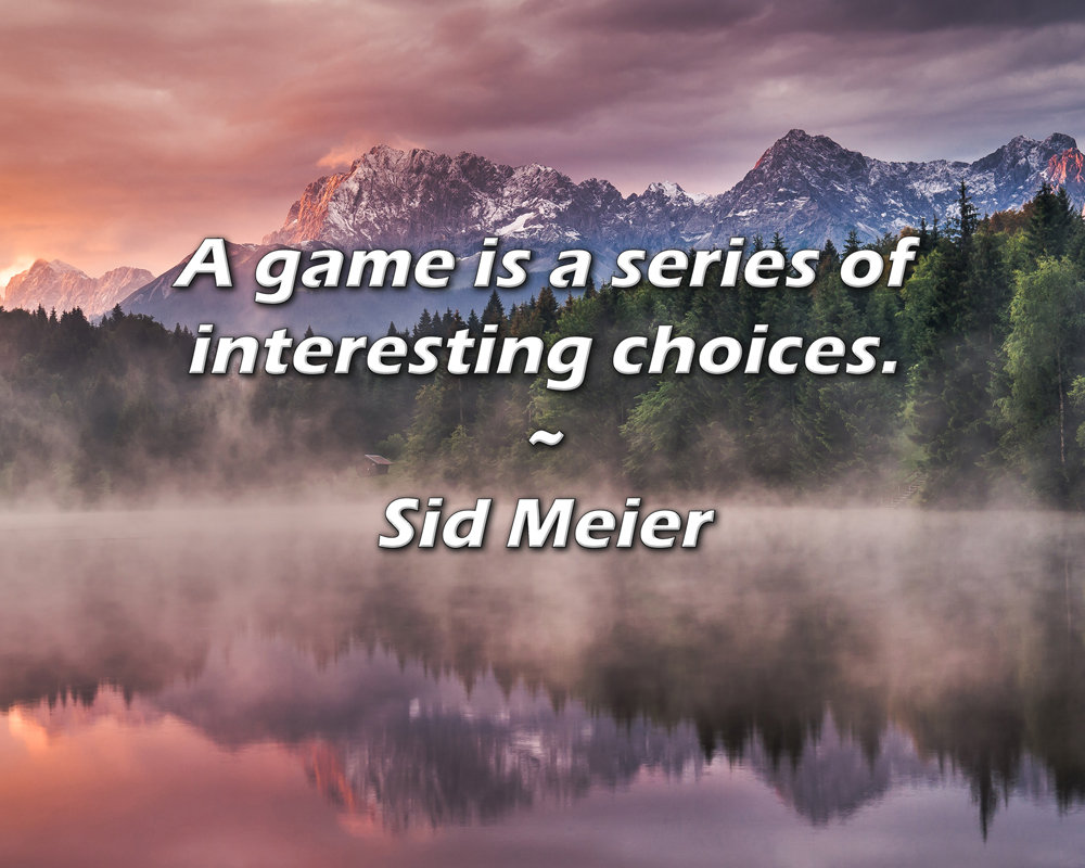 Astoria Grand Artsy Quote "A game is a series of interesting choices ...