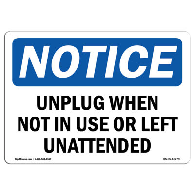 SignMission OSHA Notice - Unplug When Not In Use Or Left Unattended ...
