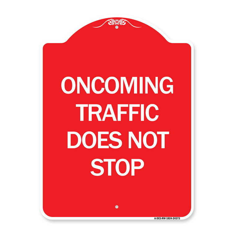 Signmission Designer Series Sign - Oncoming Traffic Does Not Stop/24373 ...