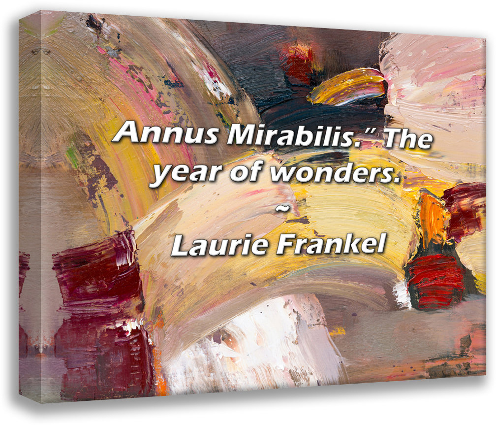 Latitude Run® Laurie Frankel Quote: Annus Mirabilis. The year of wonders. | Wayfair