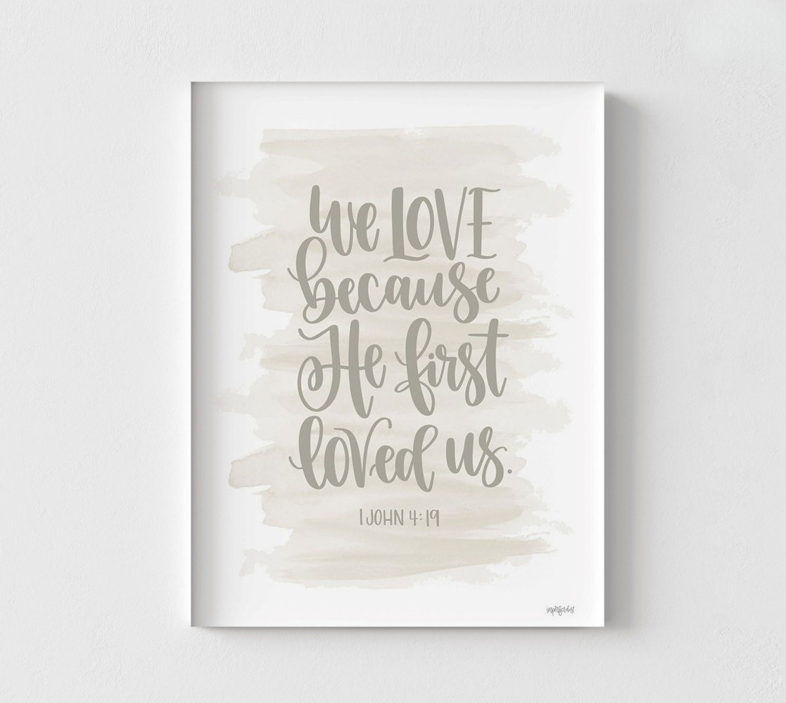 WeFrameArt We Love Because He First Loved Us, 1 John 4:19 Poster ...