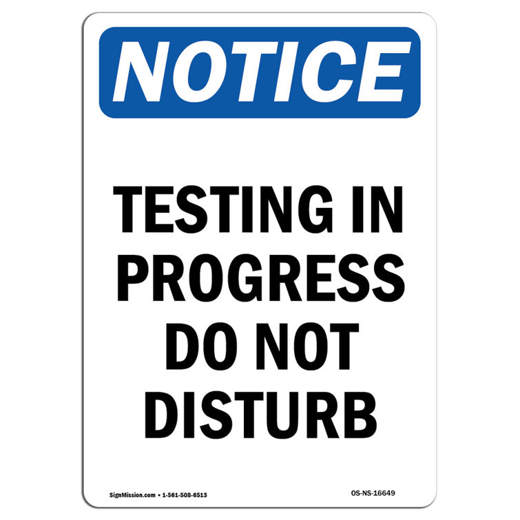 SignMission OSHA Notice - NOTICE Testing In Progress Do Not Disturb ...