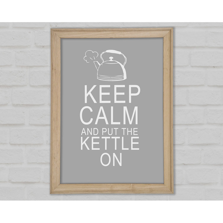 Happy Larry Kitchen Quote Keep Calm And Put The Kettle On Grey White ...