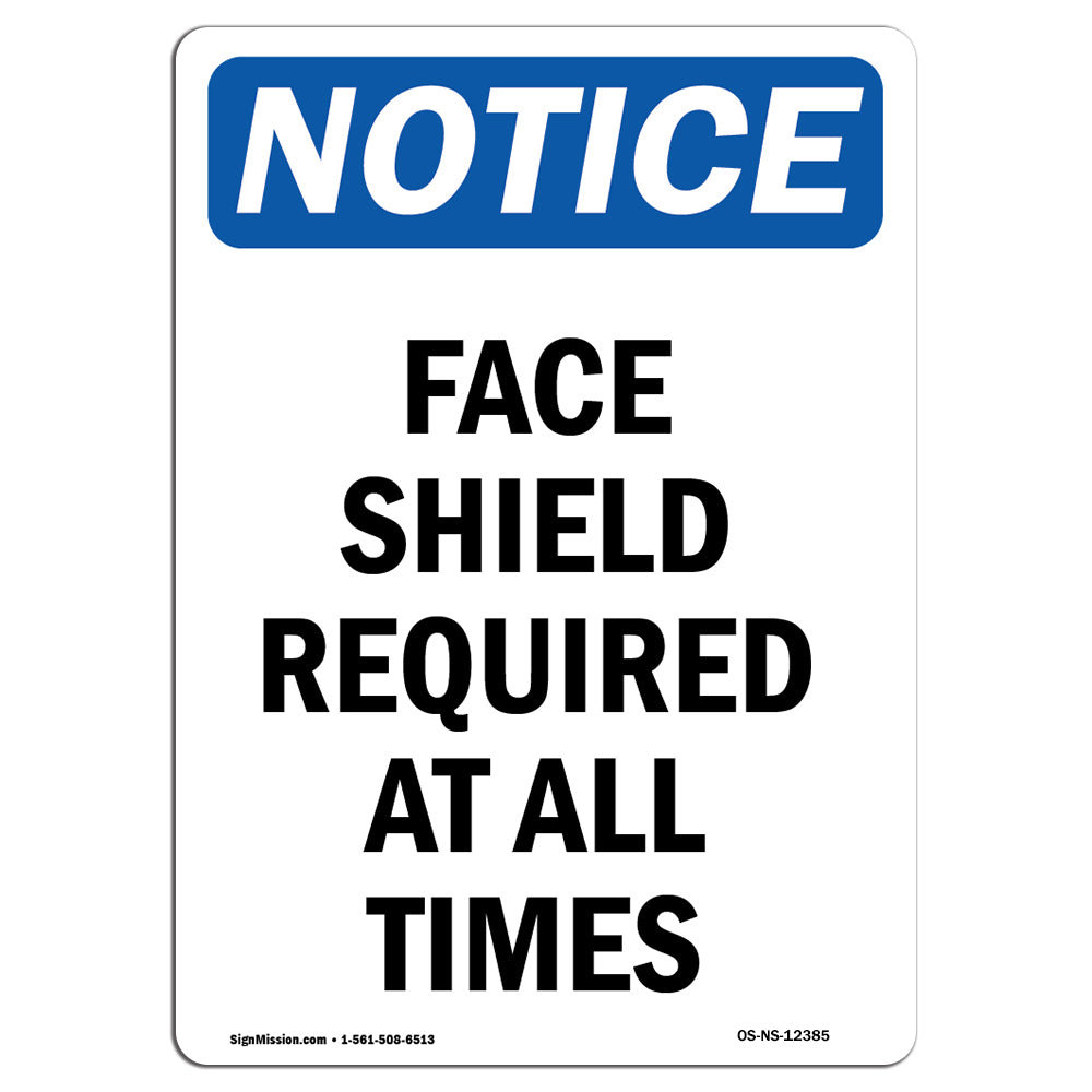 SignMission OSHA Notice - Face Shield Required At All Times Sign ...