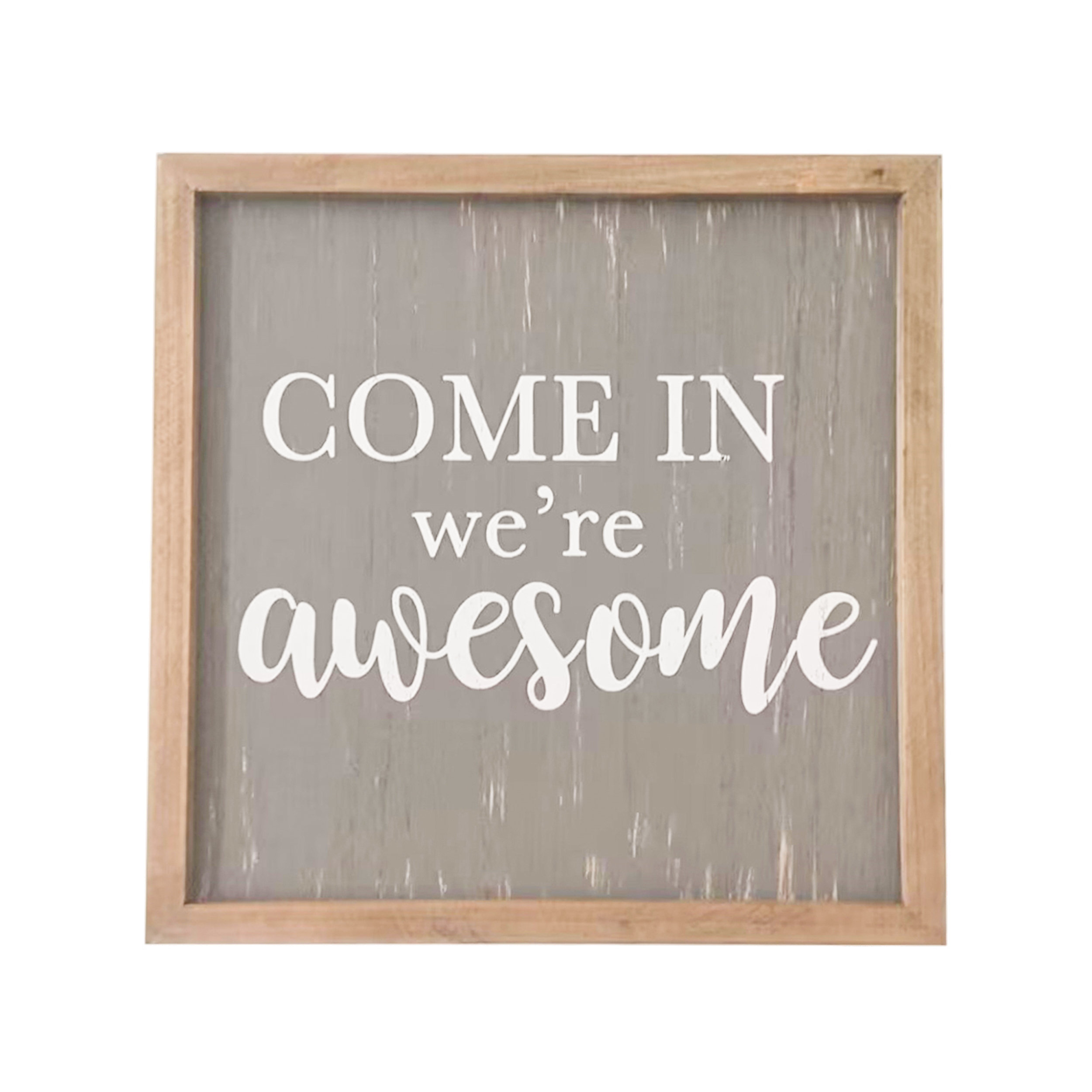 August Grove® VIP Wood 12 in. Brown Come In We're Awesome Sign | Wayfair
