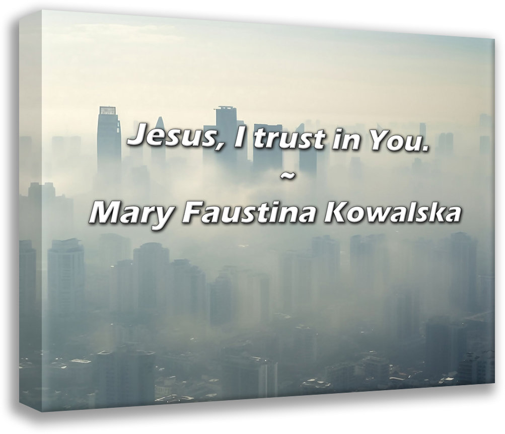 Astoria Grand Artsy Quote "Jesus, I trust in You." By Mary Faustina ...