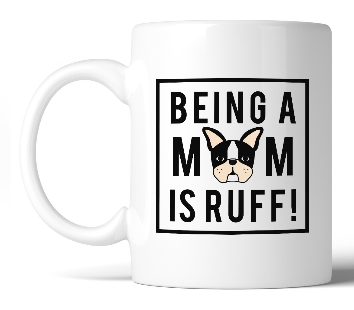 Latitude Run® Rathbone Being a Mom is Ruff Coffee Mug | Wayfair