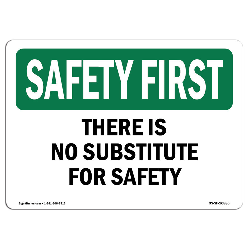 SignMission OSHA SAFETY FIRST Sign - There Is No Substitute For Safety ...