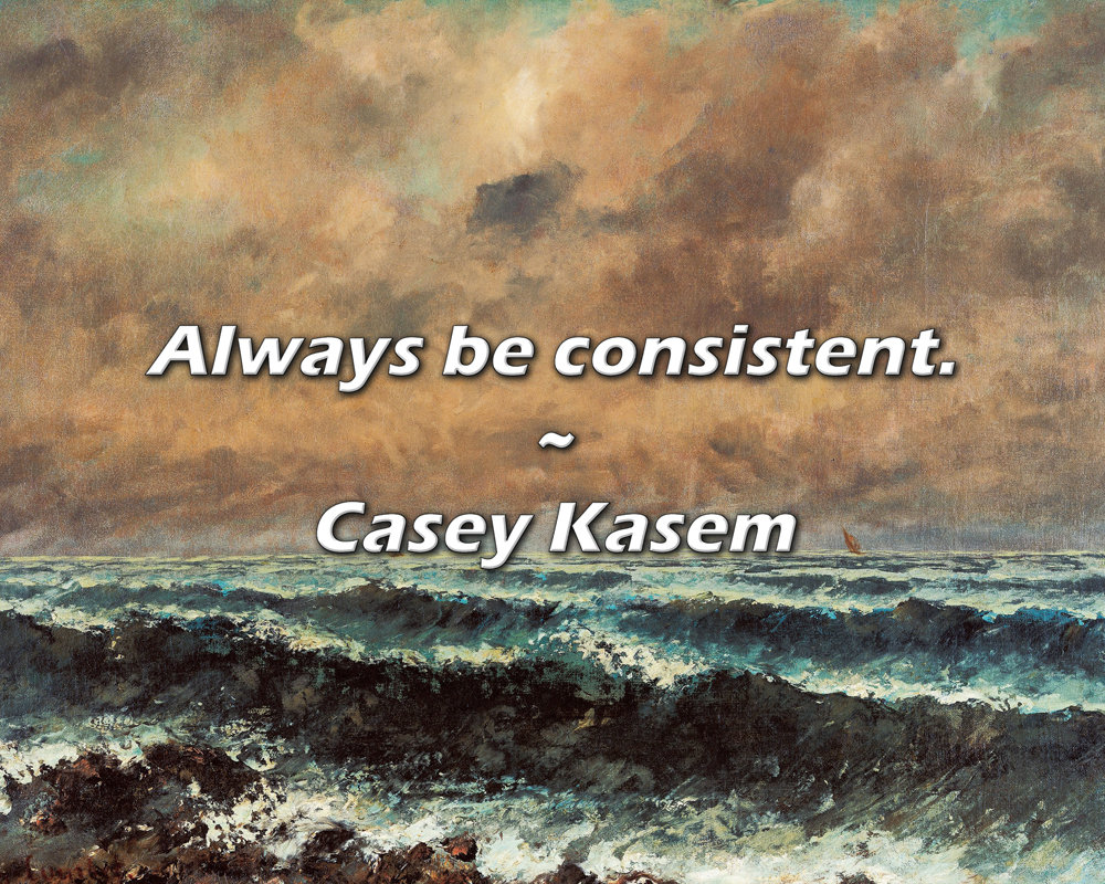 Astoria Grand Artsy Quote "Always be consistent." By Casey Kasem ...