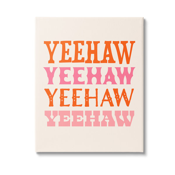 Trinx Yeehaw Country Typography Canvas Wall Art by Victoria Barnes ...