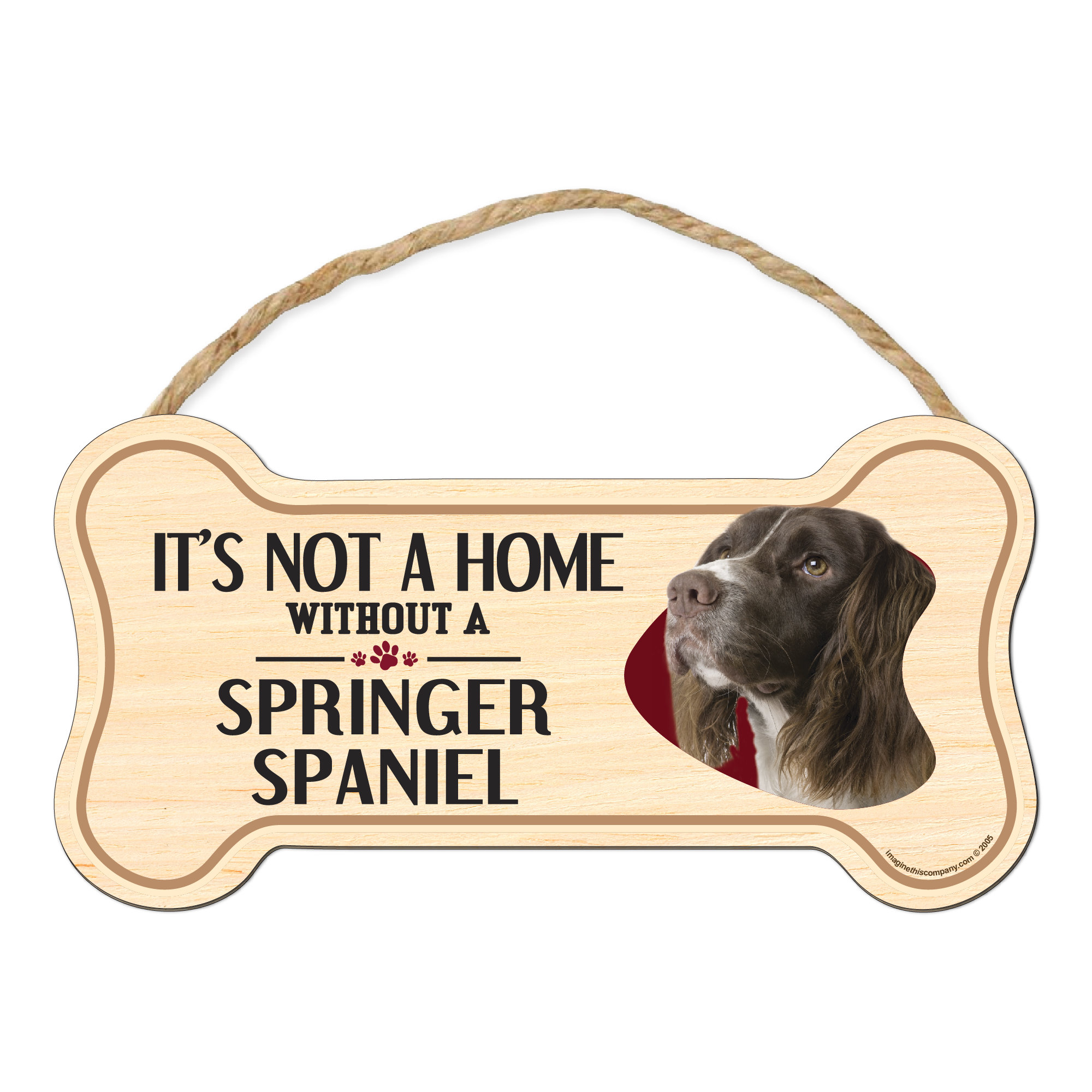 Imagine This Company It's Not a Home without Our Springer Spaniel Bone ...