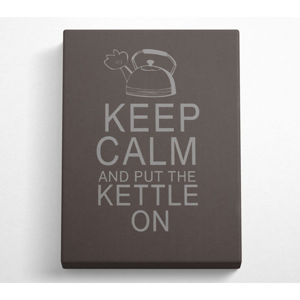 Happy Larry Kitchen Quote Keep Calm And Put The Kettle On Chocolate ...