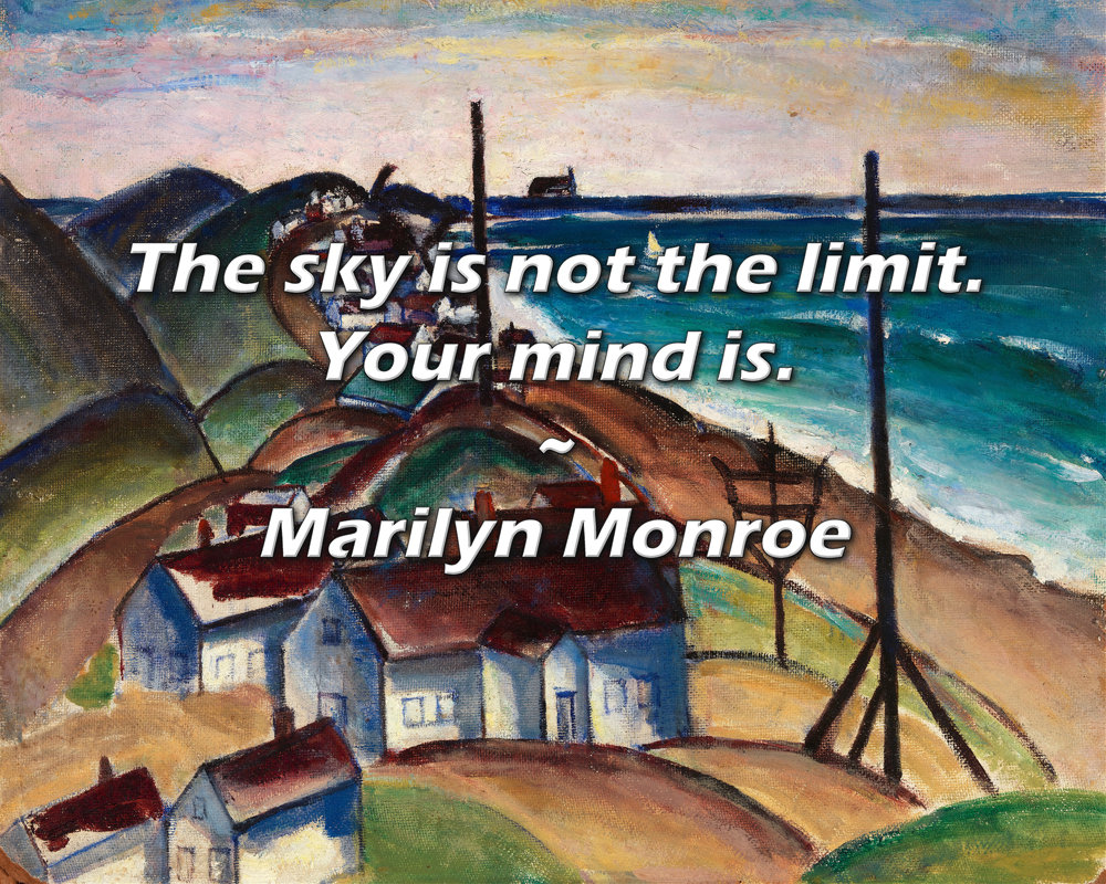 Trinx Marilyn Monroe Quote: The sky is not the limit. Your mind is ...