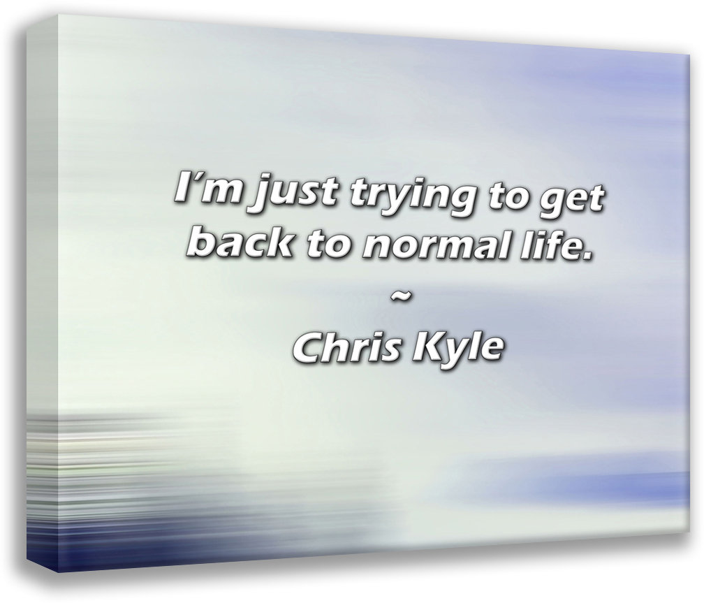 Latitude Run® Chris Kyle Quote: I’m just trying to get back to normal ...