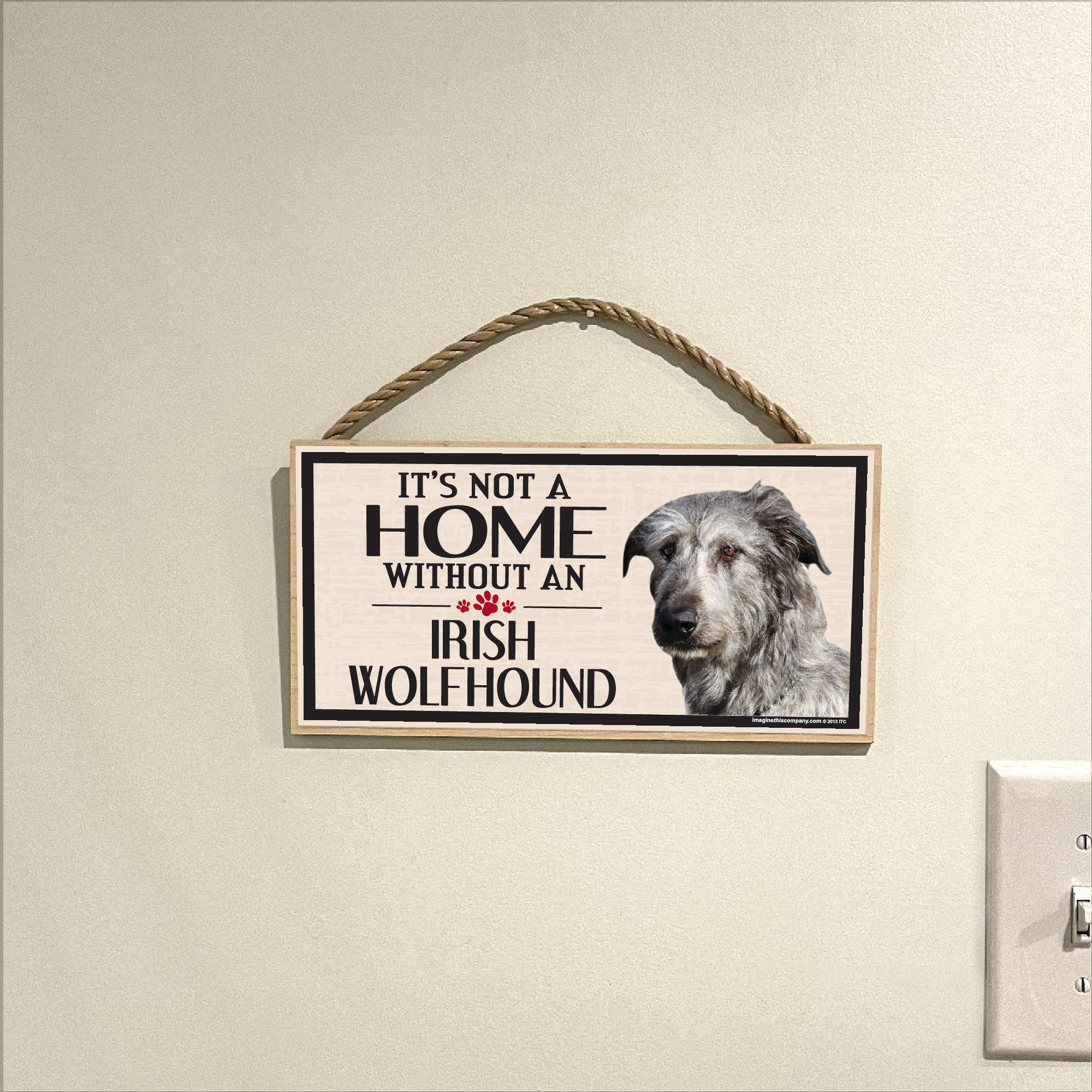 Imagine This Company It's Not a Home without Our Irish Wolfhound Wood ...