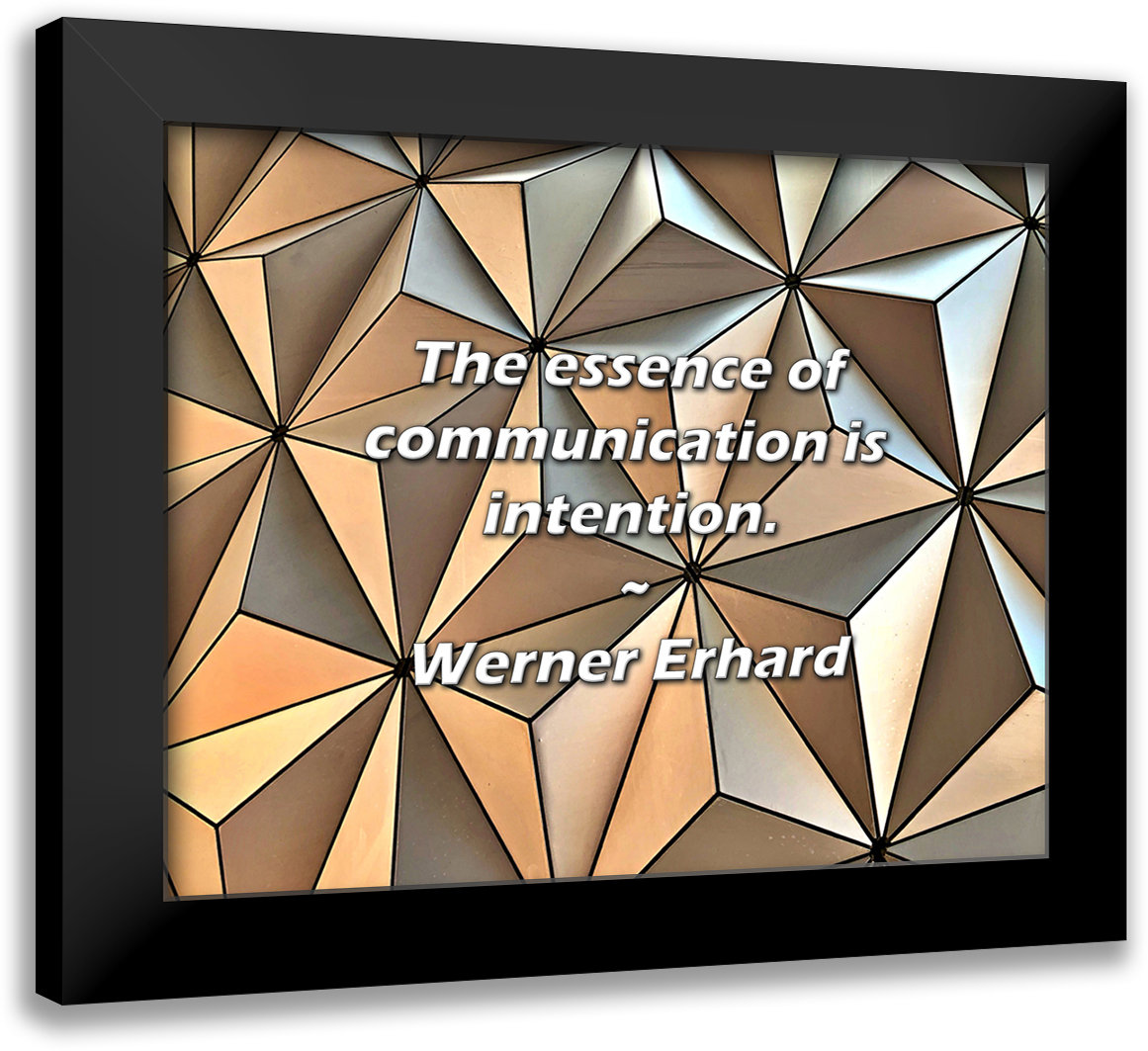 Trinx Werner Erhard Quote: The essence of communication is intention ...
