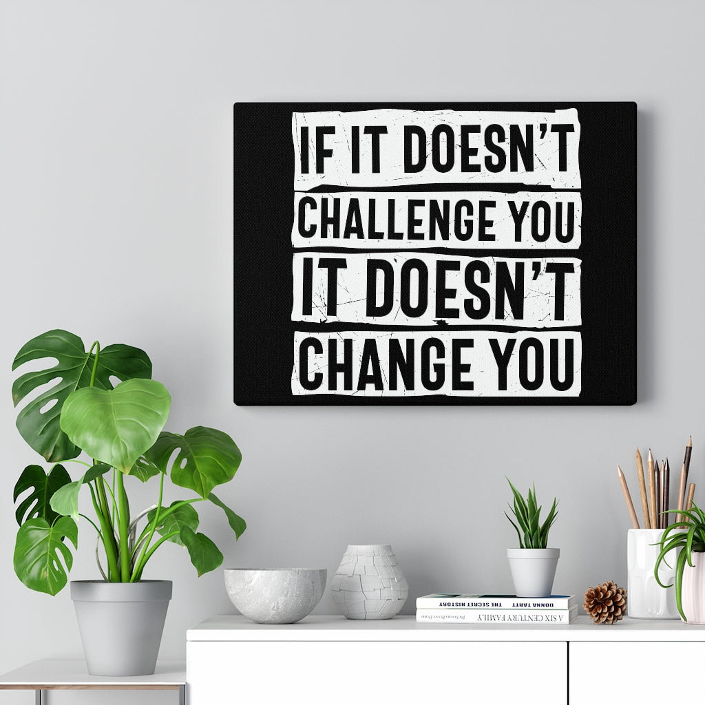 Trinx Inspirational Quote Canvas If It Doesn''t Challenge You Wall Art ...