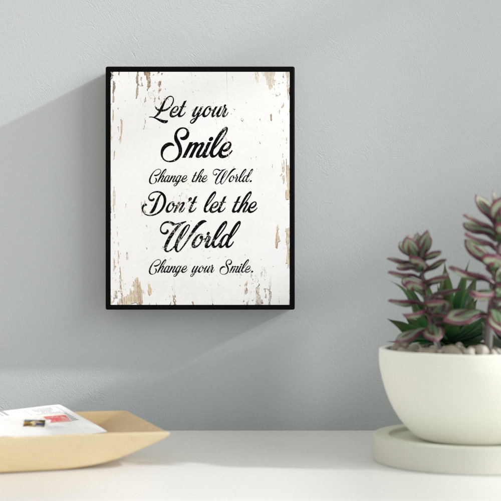 Ebern Designs Let Your Smile Change The World Don't Let The World ...