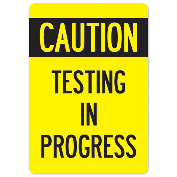 SignMission Public Safety Sign - Caution Testing In Progress | Heavy ...