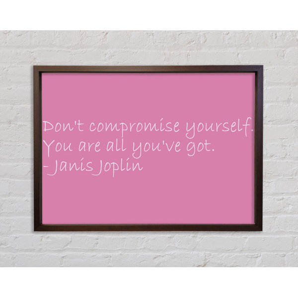 Bright Star Famous Quote Janis Joplin Dont Compromise Yourself Pink ...