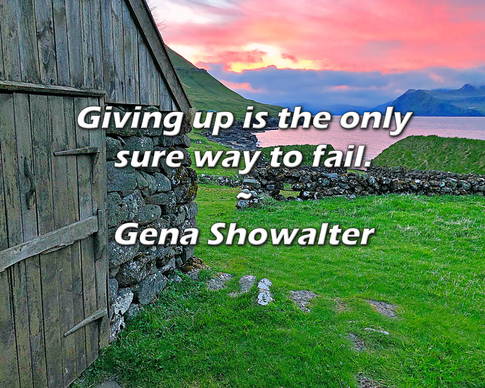 Latitude Run® Gena Showalter Quote: Giving up is the only sure way to ...