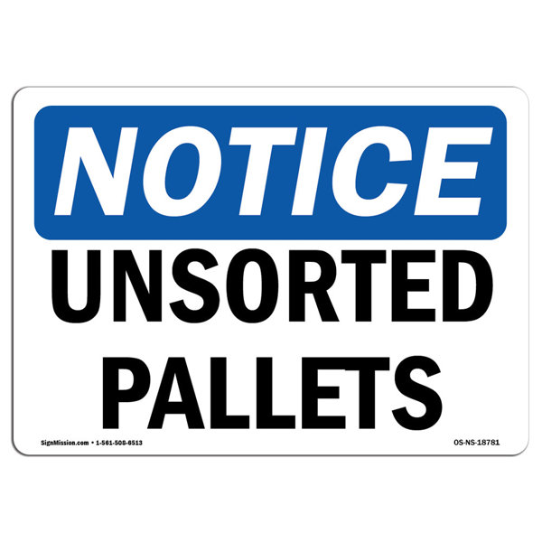 SignMission Osha Notice - Unsorted Pallets Sign | Wayfair