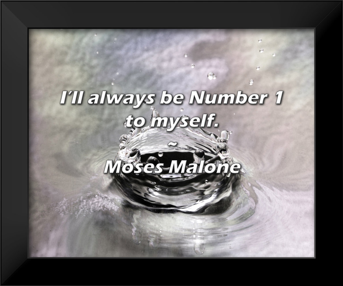 Trinx Moses Malone Quote: I’ll always be Number 1 to myself. | Wayfair