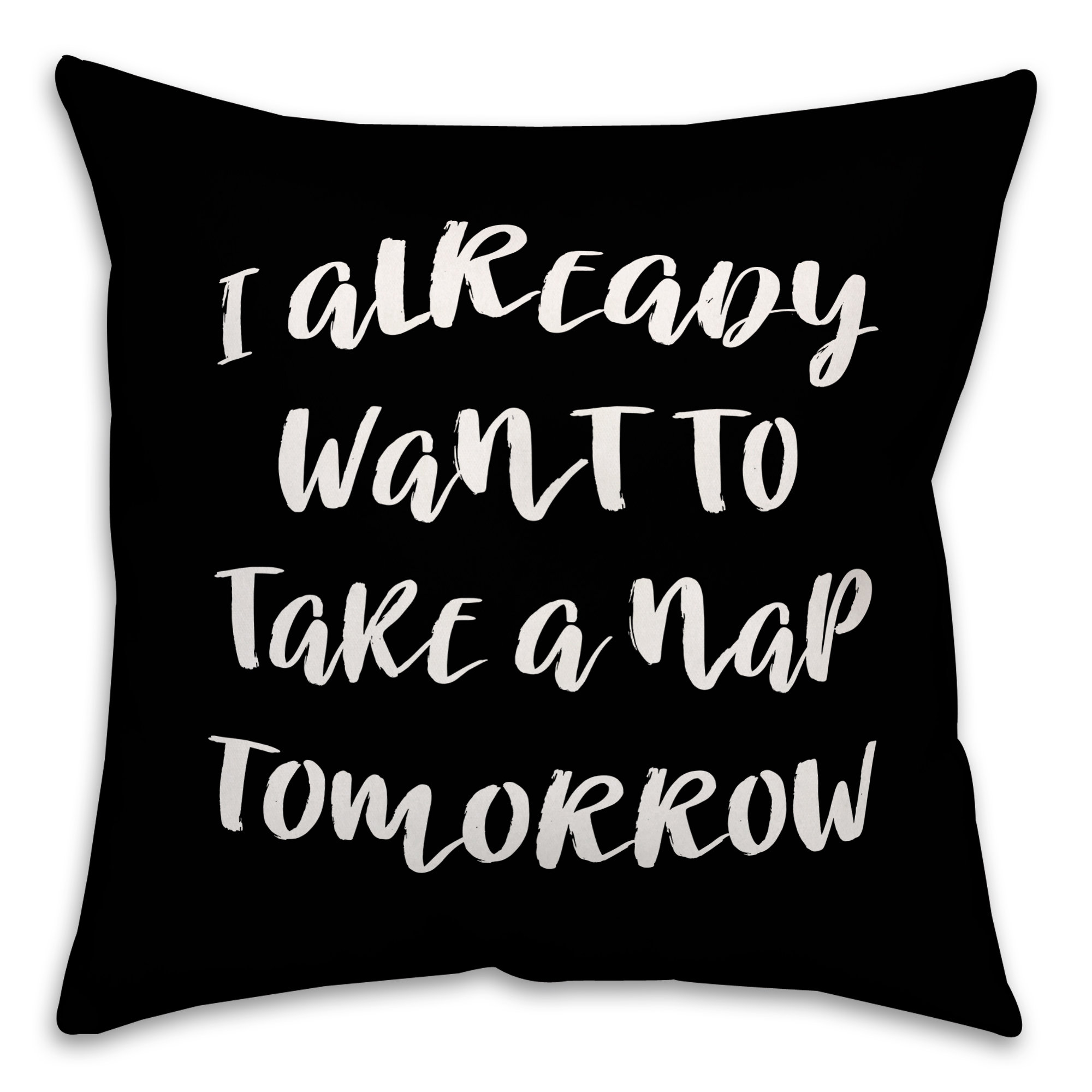 Designs Direct Creative Group I Want to Nap Tomorrow Throw Pillow | Wayfair