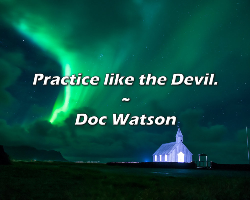 Ivy Bronx Doc Watson Quote: Practice like the Devil. | Wayfair