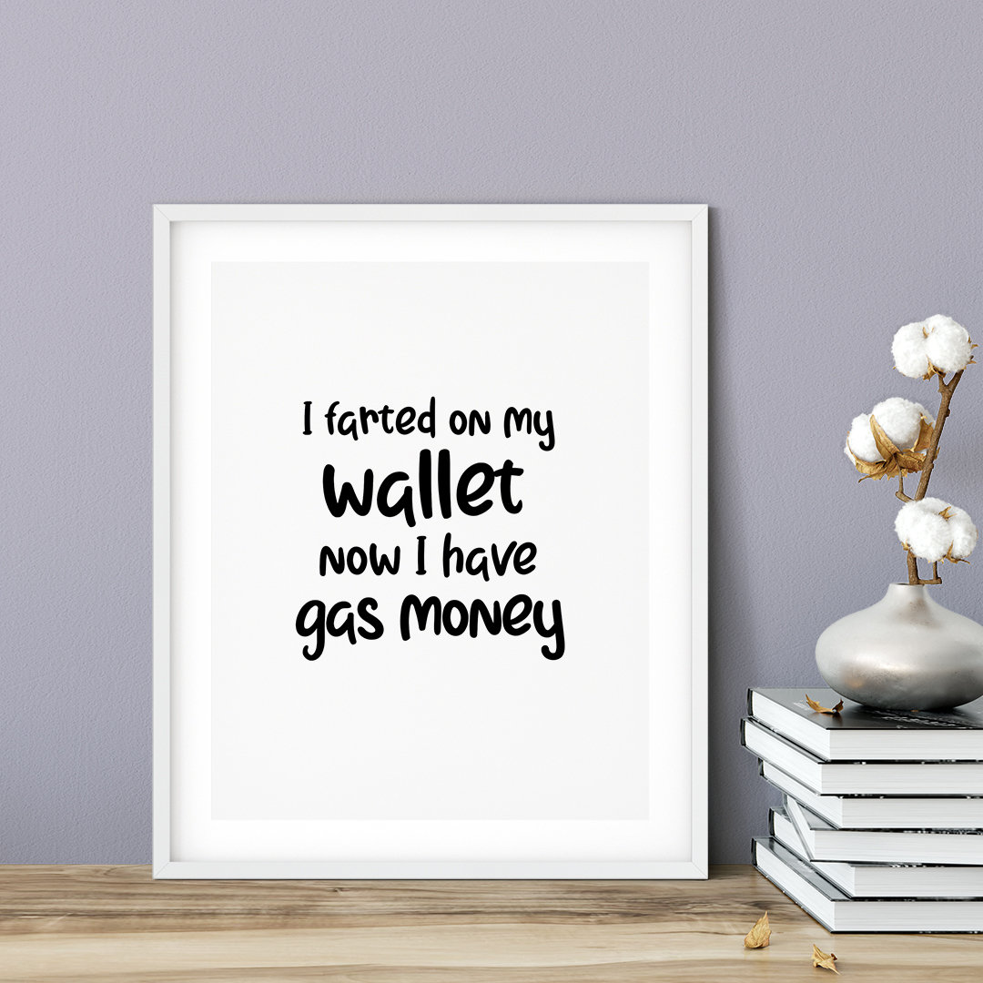 Trinx I Farted On My Wallet Now I Have Gas Money 8 X 10 UNFRAMED Print ...