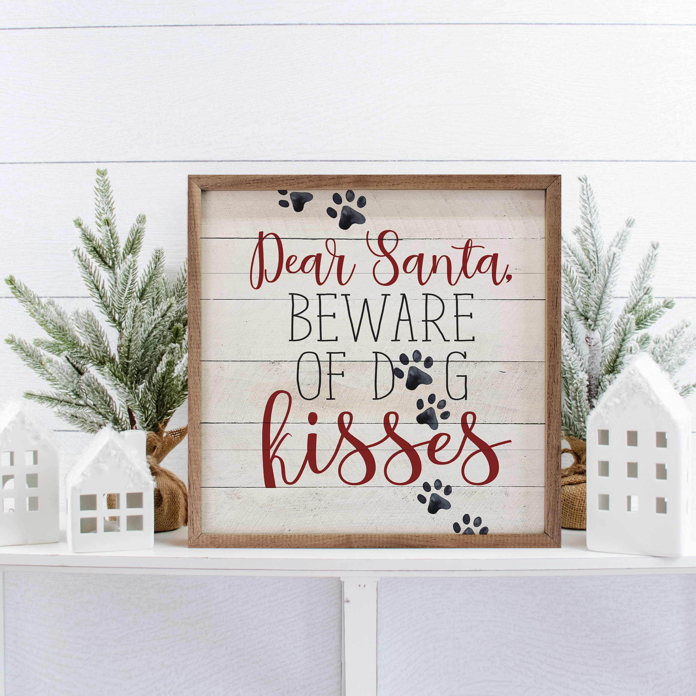 The Holiday Aisle® Dear Santa Beware Of The Dog Kisses Paws Whitewash ...