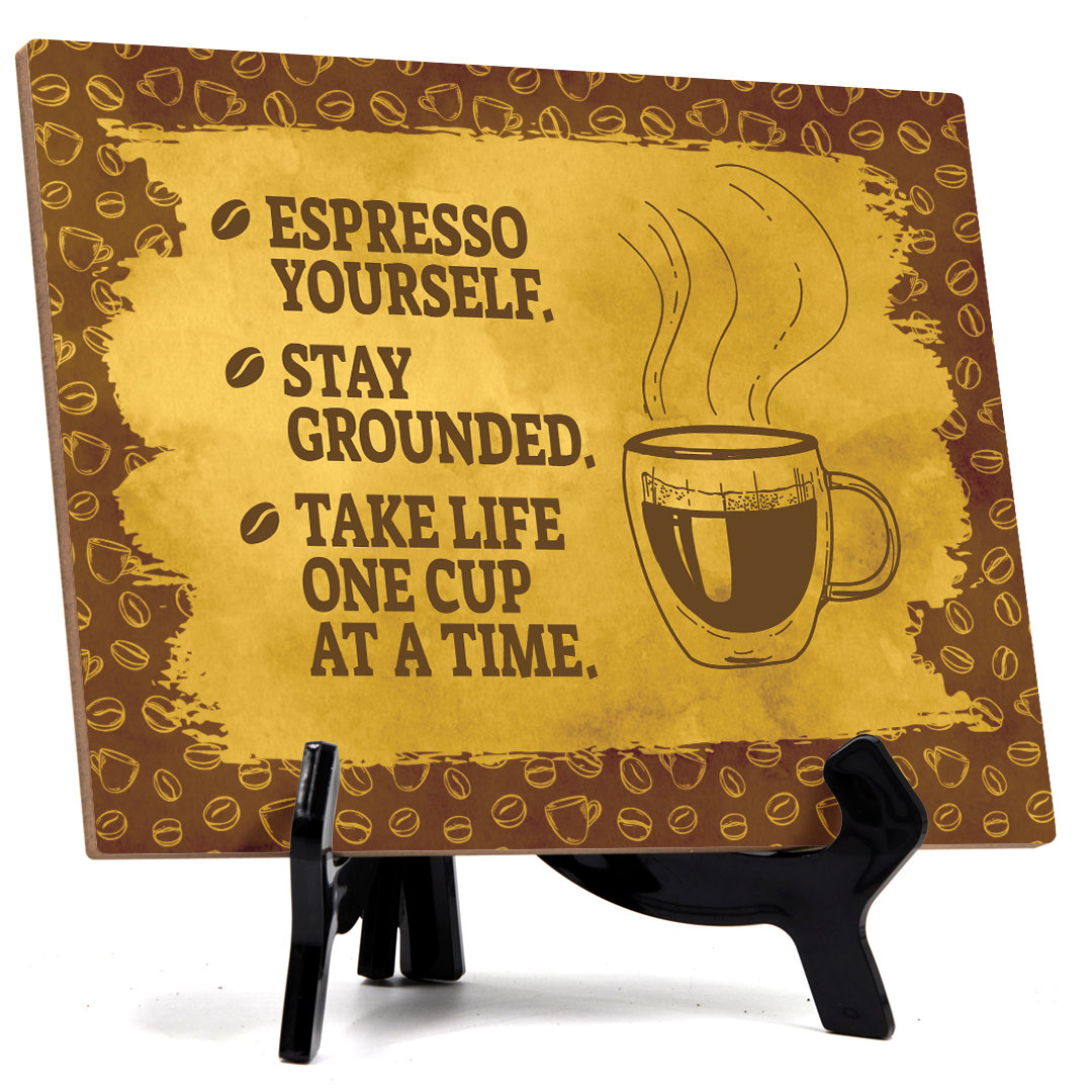 Signs ByLITA Espresso Yourself Stay Grounded Take Life One Cup at a ...