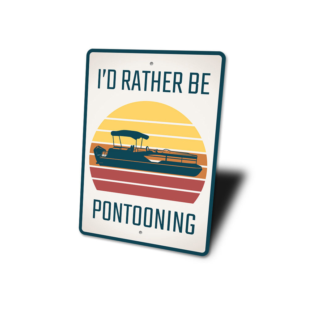 Lizton Sign Shop, Inc I'd Rather Be Pontooning Aluminum Sign | Wayfair