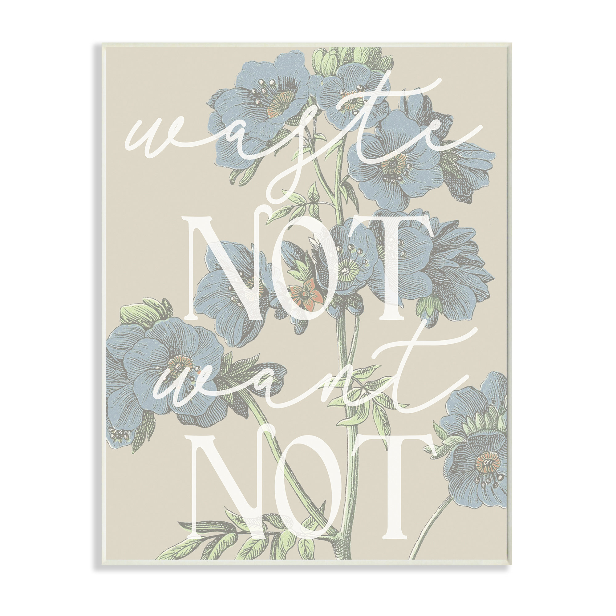 Trinx Waste Not Want Not Quote Blue Botanicals | Wayfair