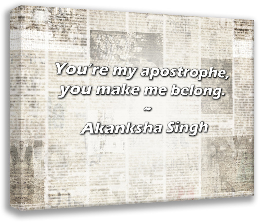 Latitude Run® Akanksha Singh Quote: You’re my apostrophe, you make me ...